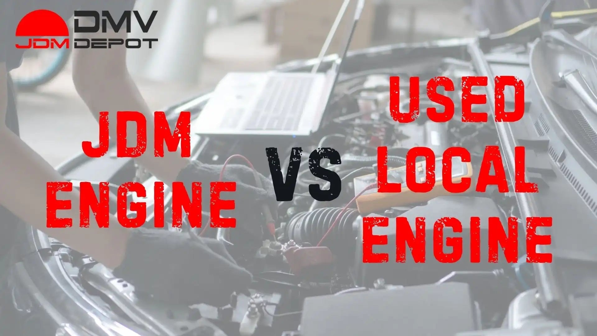JDM Engine vs Used Local Engine: Which One Should You Buy? – DMV JDM Depot