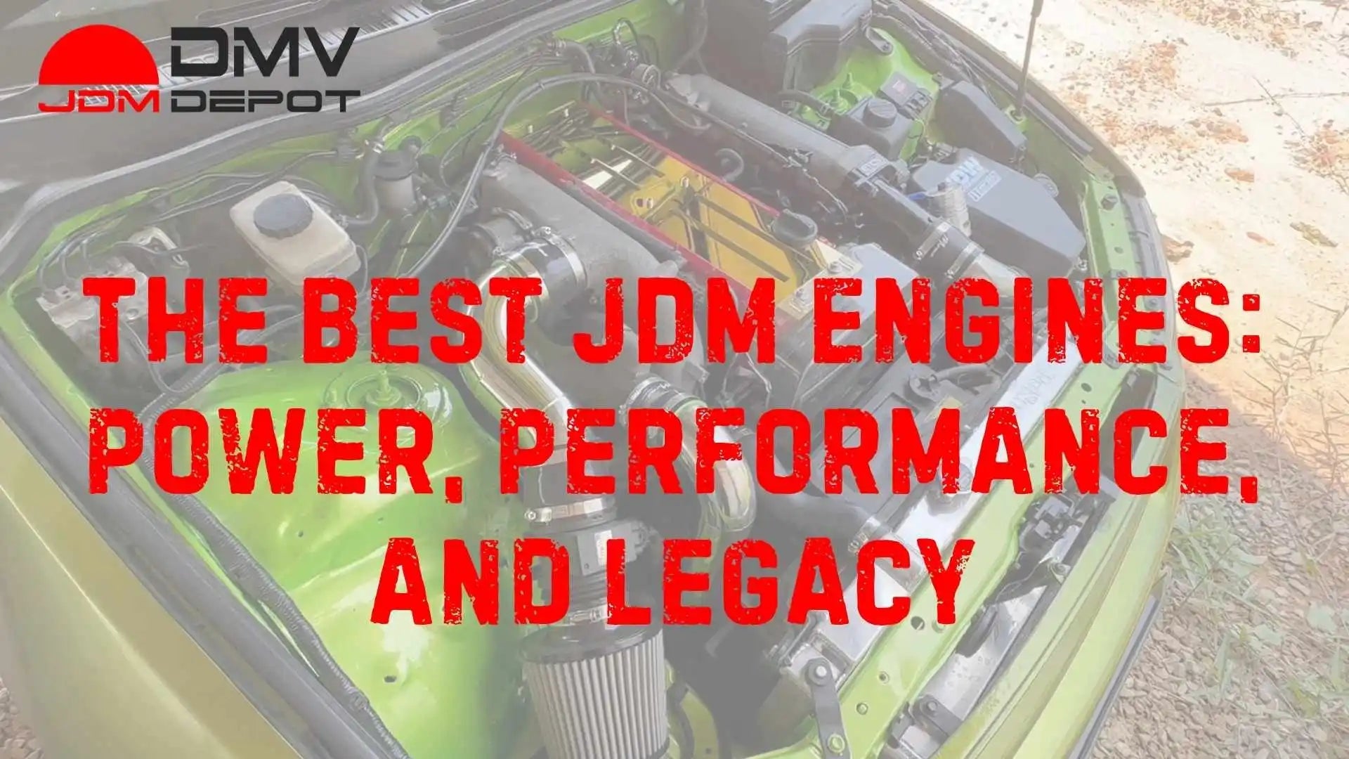 The Ultimate Guide to JDM Engines – DMV JDM Depot